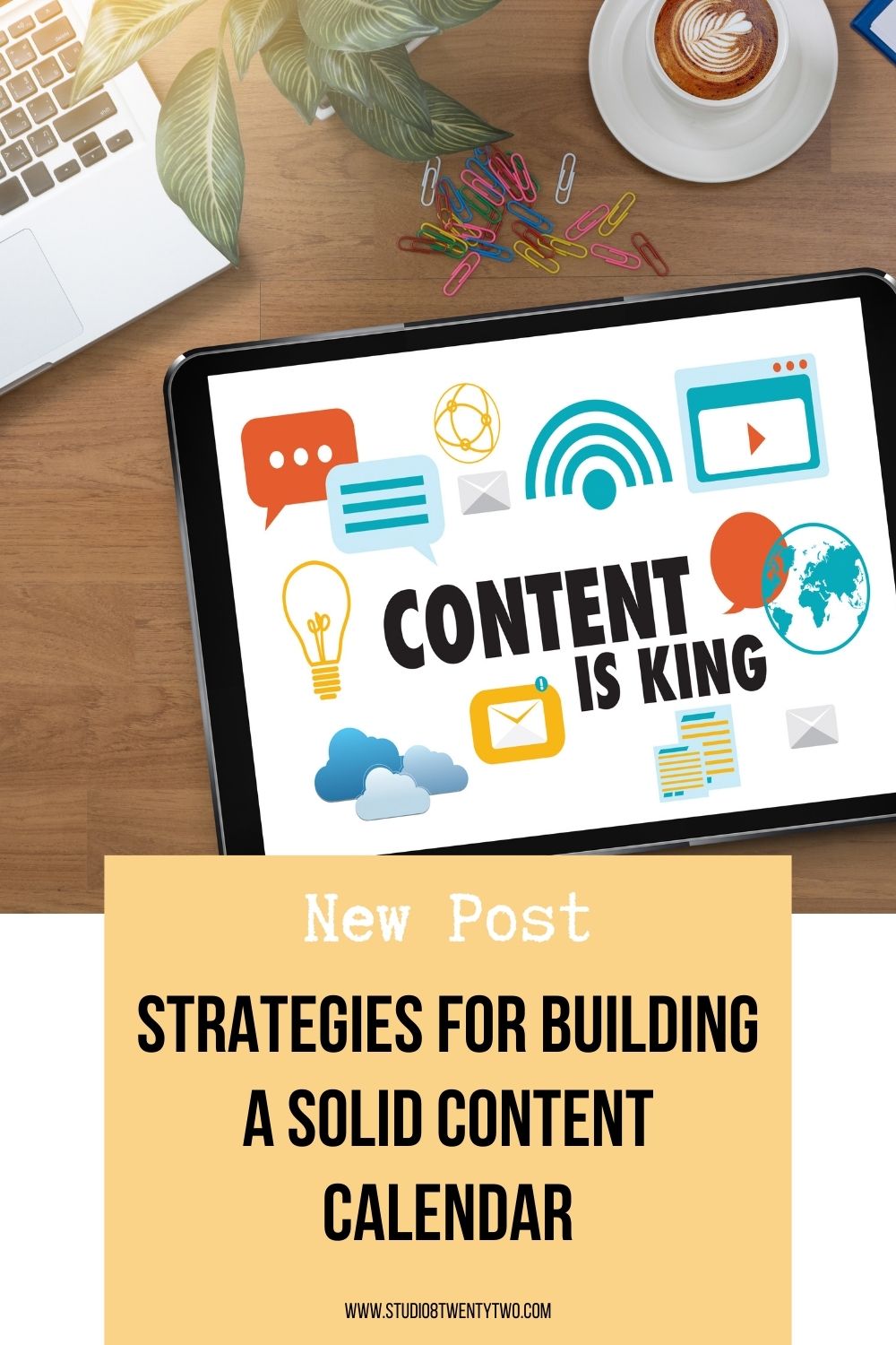 Strategies for Building a Solid Content Calendar - studio8twentytwo.com
